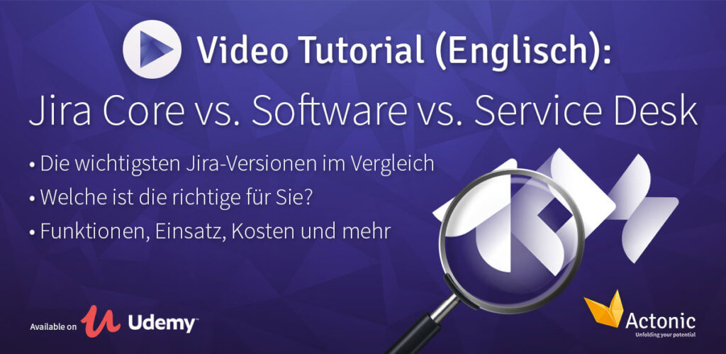 Jira Core vs. Jira Software vs. Jira Service Desk - Actonic GmbH Jira Core vs. Jira Software vs. Jira Service Desk - Actonic GmbH