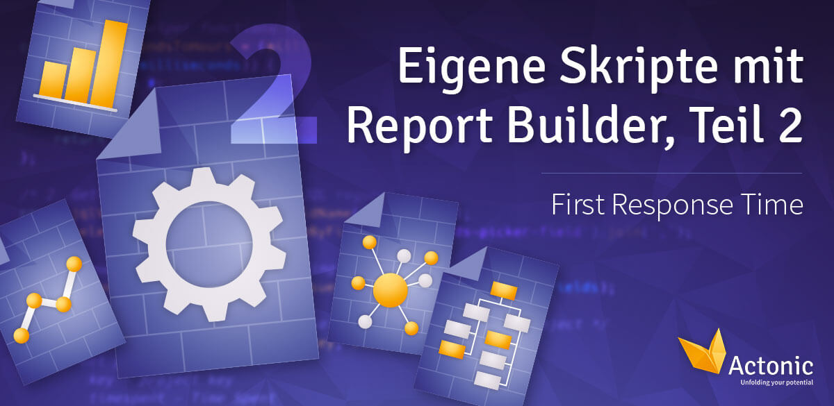 Jira First Response Time: eigene Jira Skripte mit Report Builder | Teil 2 - Actonic GmbH