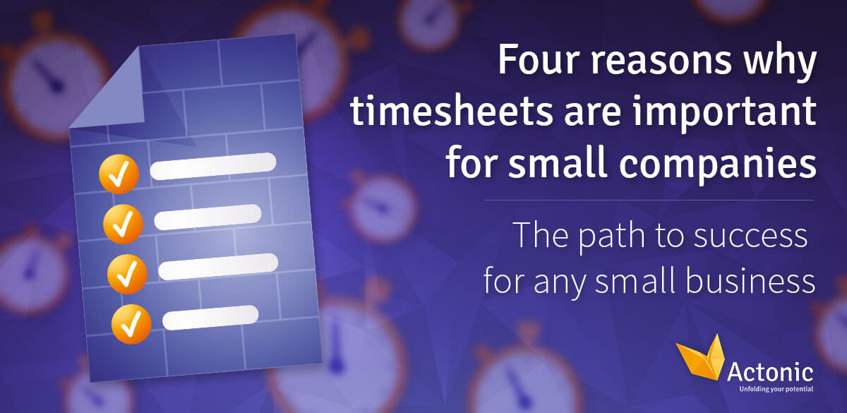 Four reasons why timesheets are important for small companies - Actonic ...
