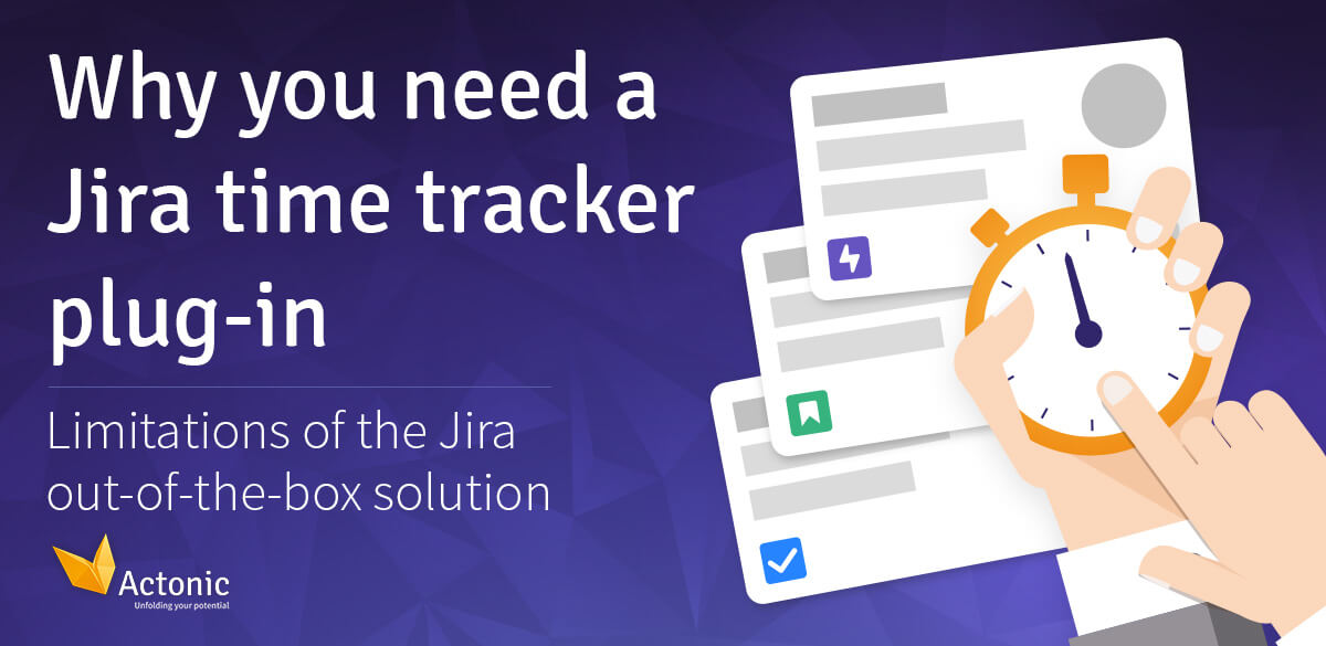 Why you need a Jira time tracker plug-in - Actonic – Unfolding your ...