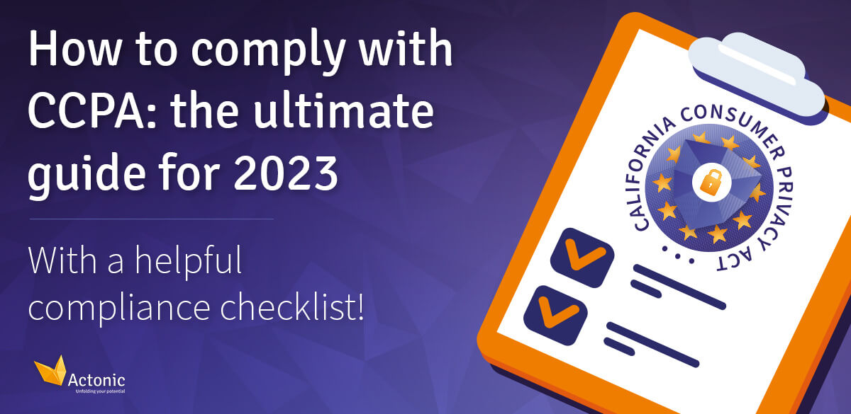 How to comply with CCPA: the ultimate guide for 2023 - Actonic ...