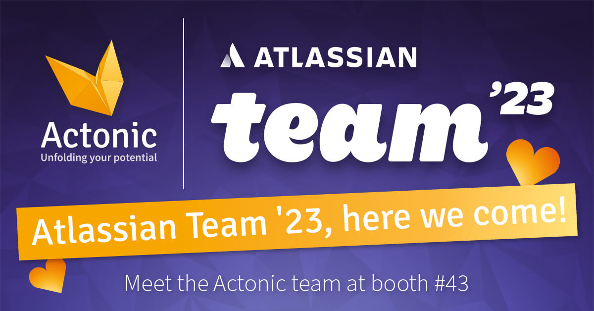 Atlassian Team '23, here we come! - Actonic – Unfolding your potential