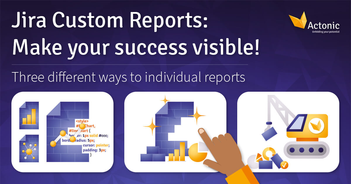 Jira Custom Reports Make Your Success Visible Actonic 